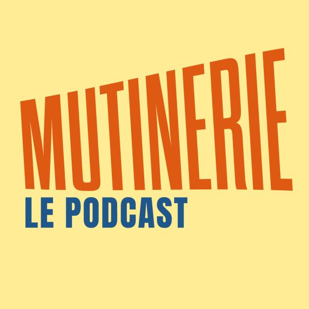 Mutinerie, le podcast | PTB